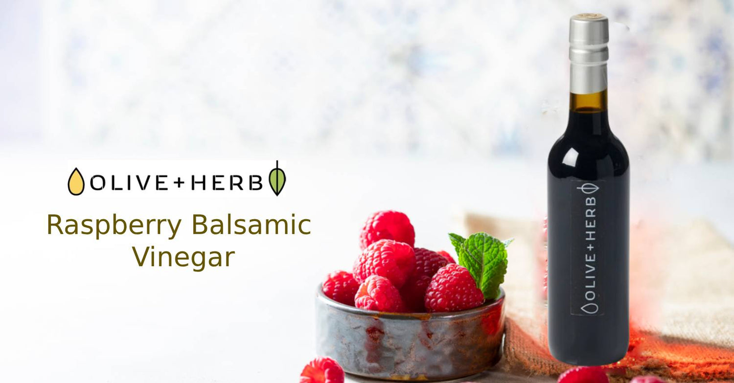 Raspberry Balsamic Vinegar Recipes & Uses – Olive + Herb